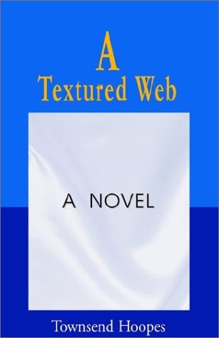A Textured Web by Townsend Hoopes | Goodreads