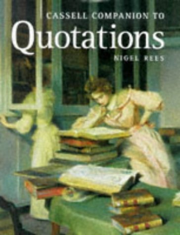 Cassell Companion to Quotations by Nigel Rees | Goodreads