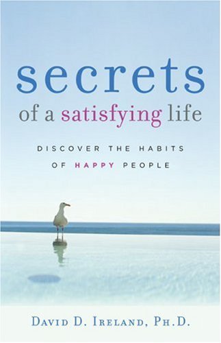 Secrets of a Satisfying Life: Discover the Habits of Happy People by ...