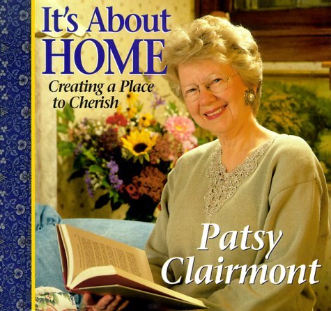 It's About Home: Creating a Place to Cherish by Patsy Clairmont | Goodreads