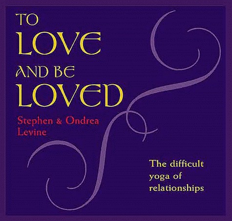 To Love and Be Loved: The Difficult Yoga of Relationships by Stephen ...