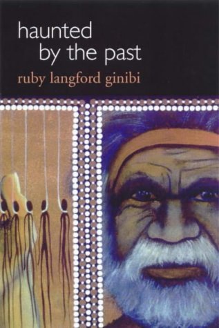 Haunted by the Past by Ruby Langford Ginibi | Goodreads