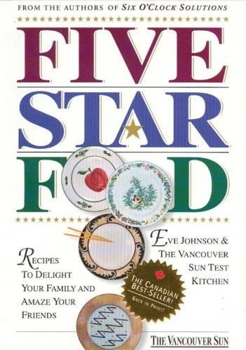 Five Star Food: Recipes to Delight Your Family and Amaze Your Friends ...