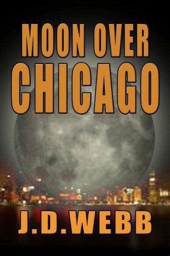 Moon Over Chicago by J.D. Webb | Goodreads