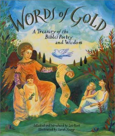 Words of Gold: A Treasury of the Bible's Poetry and Wisdom by Lois Rock ...