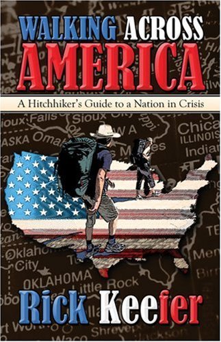 Walking Across America: A Hitchhiker's Guide to a Nation in Crisis by ...