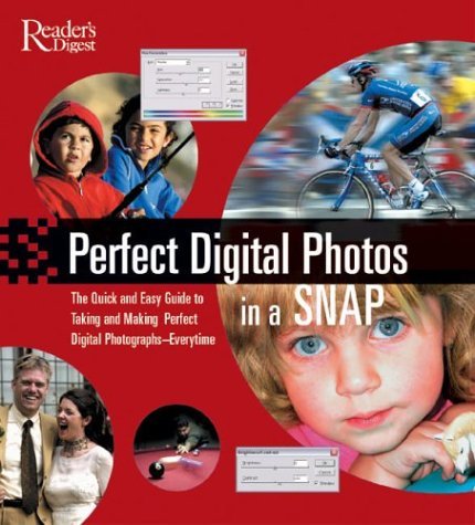 Perfect Digital Photographs in a Snap by Reader's Digest Association | Goodreads