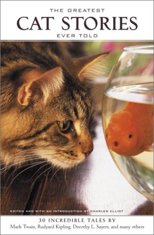 The Greatest Cat Stories Ever Told by Charles Elliott | Goodreads