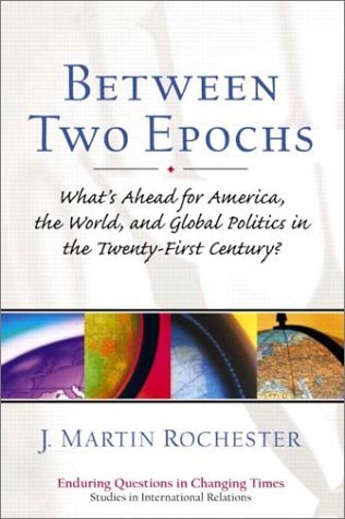 Between Two Epochs: What's Ahead for America, the World, and Global ...