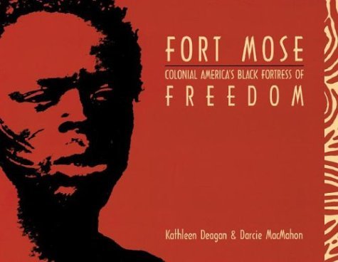 Fort Mose: Colonial America's Black Fortress of Freedom by Kathleen ...