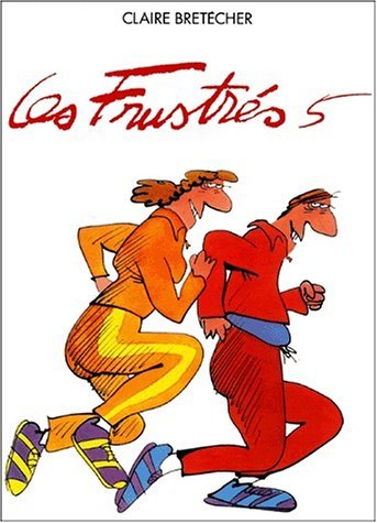 Les frustrés tome 5 by Claire Bretécher | Goodreads
