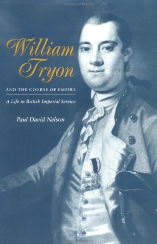 William Tryon and the Course of Empire: A Life in British Imperial ...
