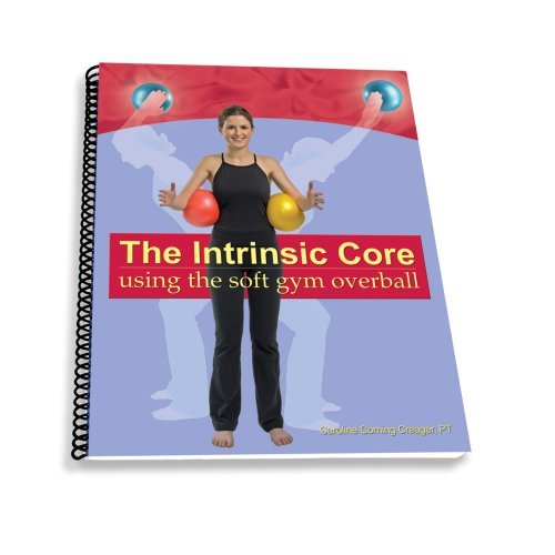 The Intrinsic Core: Using The Soft Gym Overball by Caroline Corning ...