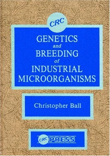 Genetics in Breeding of Industrial Microorganisms by Christopher Ball ...