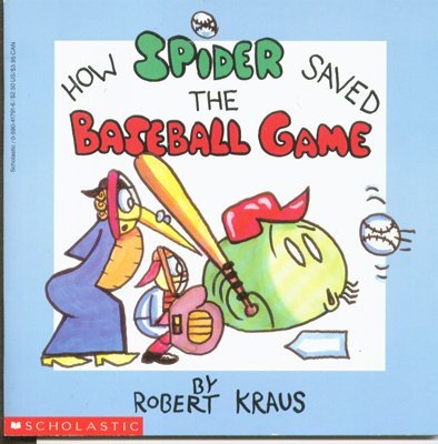 How Spider Saved the Baseball Game by Robert Kraus | Goodreads