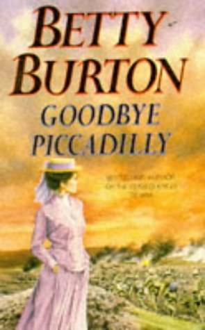 Goodbye Piccadilly by Betty Burton | Goodreads