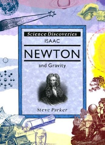 Isaac Newton And Gravity (Science Discoveries) by Steve Parker | Goodreads