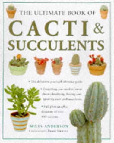 The Ultimate Book of Cacti and Succulents by Miles Anderson | Goodreads