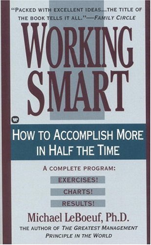 Working Smart: How to Accomplish More in Half the Time by Michael ...