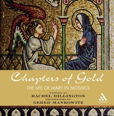 Chapters of Gold : The Life of Mary in Mosaics by Rachel Billington ...