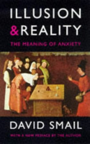 Illusion and Reality: The Meaning of Anxiety by David Smail | Goodreads