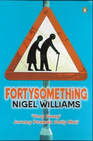 Fortysomething by Nigel Williams | Goodreads