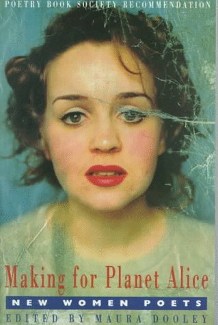 Making for Planet Alice: New Women Poets by Maura Dooley | Goodreads