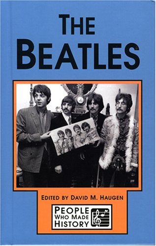 The Beatles (People Who Made History) by David M. Haugen | Goodreads