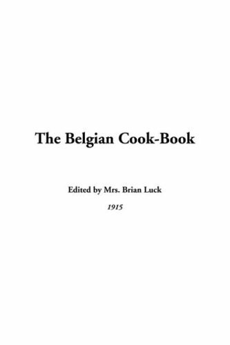 The Belgian Cook-Book by Brian Luck | Goodreads