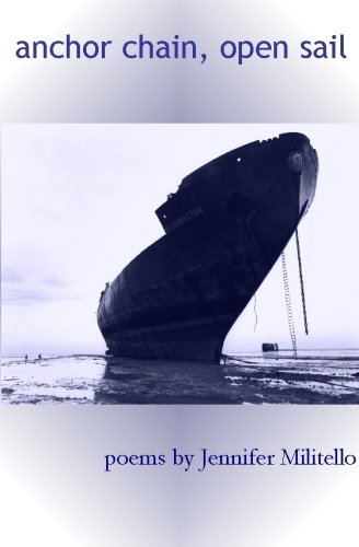 Anchor Chain, Open Sail: Poems by Jennifer Militello | Goodreads