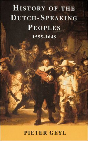 History of the Dutch-Speaking Peoples 1555-1648 by Pieter Geyl | Goodreads