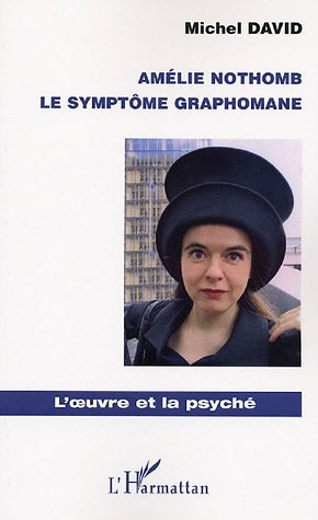 Amélie Nothomb: Le symptôme graphomane by Michel David | Goodreads