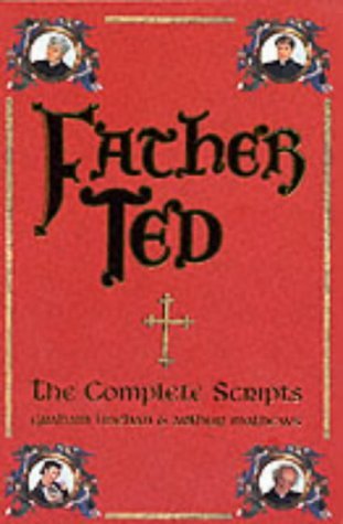 Father Ted: The Complete Scripts by Graham Linehan | Goodreads
