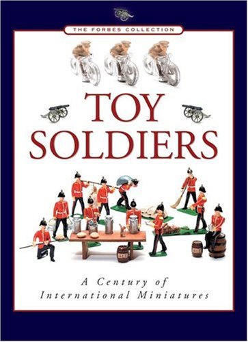 Toy Soldiers: A Century of International Miniatures by Richard Scholl ...