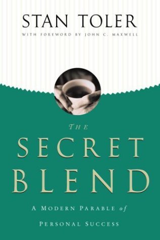 The Secret Blend: A Modern Parable of Personal Success by Stan Toler ...