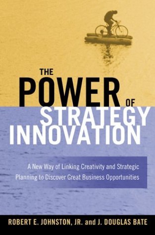 The Power of Strategy Innovation: A New Way of Linking Creativity and ...