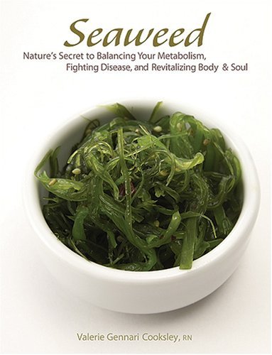 Seaweed: Nature’s Secret to Balancing Your Metabolism, Fighting Disease ...