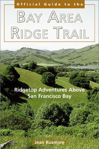 The Bay Area Ridge Trail: Ridgetop Adventures Above San Francisco Bay ...