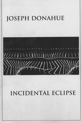 Incidental Eclipse by Joseph Donahue | Goodreads