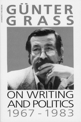On Writing And Politics, 1967-1983 by Günter Grass | Goodreads