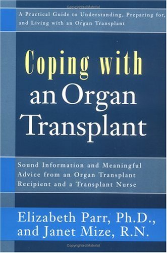 Coping With an Organ Transplant: A Practical Guide to Understanding ...