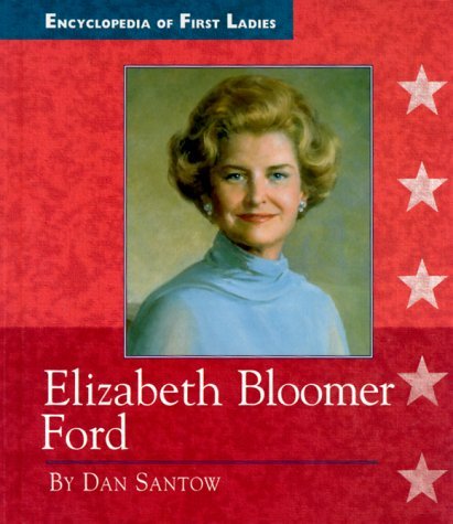 Elizabeth Bloomer Ford (Encyclopedia of First Ladies) by Dan Santow ...