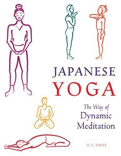 Japanese Yoga: The Way of Dynamic Meditation by H.E. Davey | Goodreads