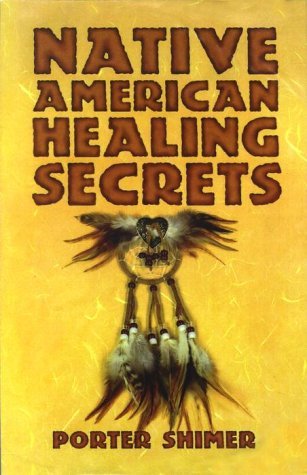 Native American Healing Secrets by Porter Shimer | Goodreads