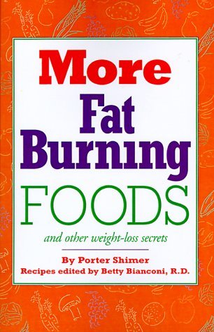 More Fat Burning Foods: And Other Weight-Loss Secrets by Porter Shimer ...