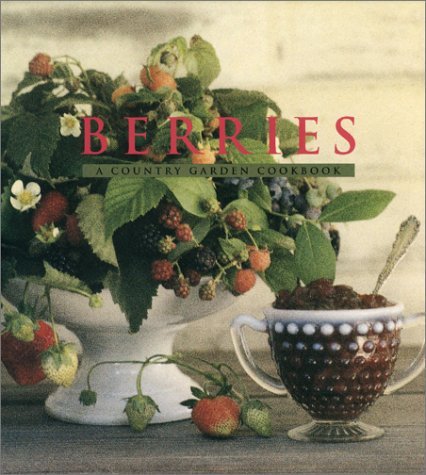 Berries: A Country Garden Cookbook by Sharon Kramis | Goodreads