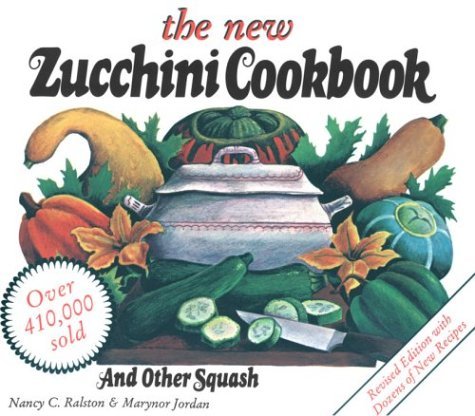 The New Zucchini Cookbook by Nancy C. Ralston | Goodreads