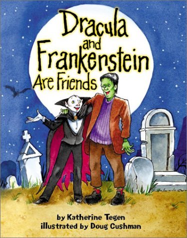 Dracula and Frankenstein Are Friends by Katherine Tegen | Goodreads