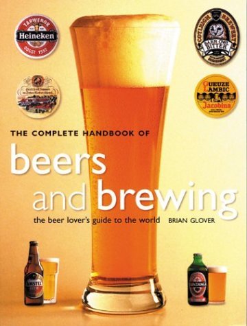 The Complete Handbook of Beers and Brewing: The Beer Lover's Guide to ...