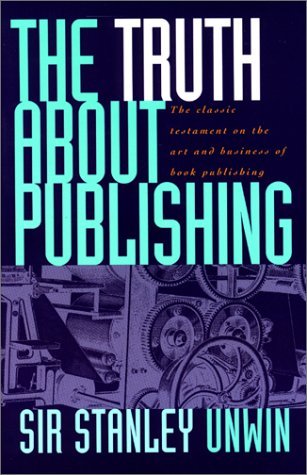 The Truth About Publishing by Stanley Unwin | Goodreads